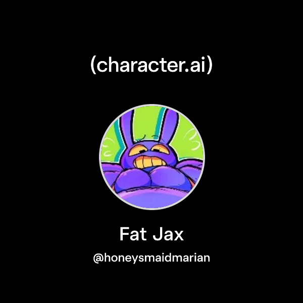 Chat with Fat Jax | character.ai | AI Chat, Reimagined–Your Words. Your ...