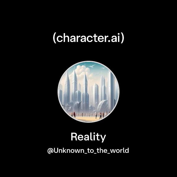 Chat with Reality | character.ai | AI Chat, Reimagined–Your Words. Your ...