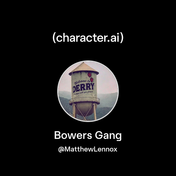 Chat with Bowers Gang | character.ai | Personalized AI for every moment ...