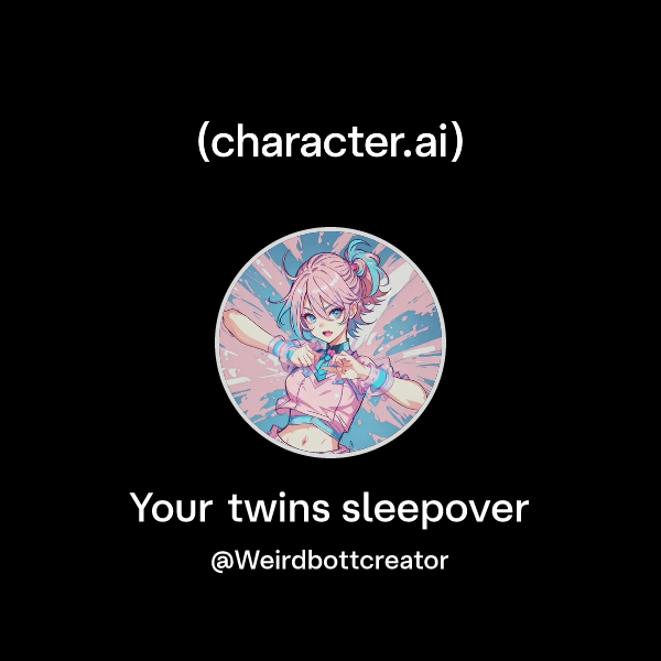 Chat with Your twins sleepover | character.ai | AI Chat, Reimagined–Your Words. Your World.
