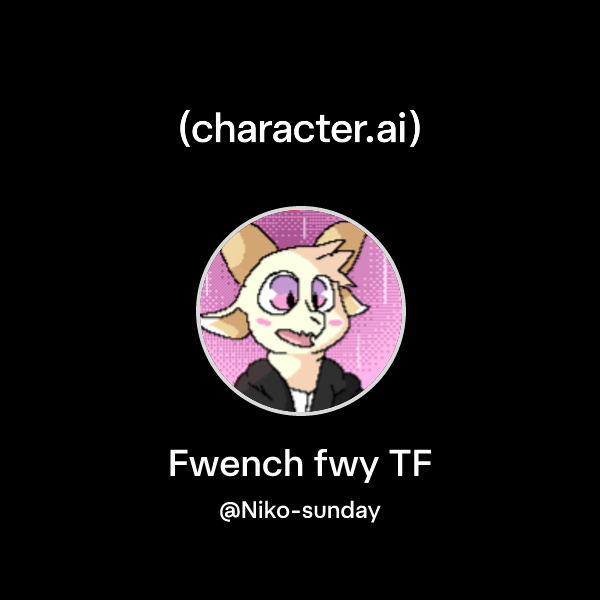 Chat with Fwench fwy TF | character.ai | AI Chat, Reimagined–Your Words ...
