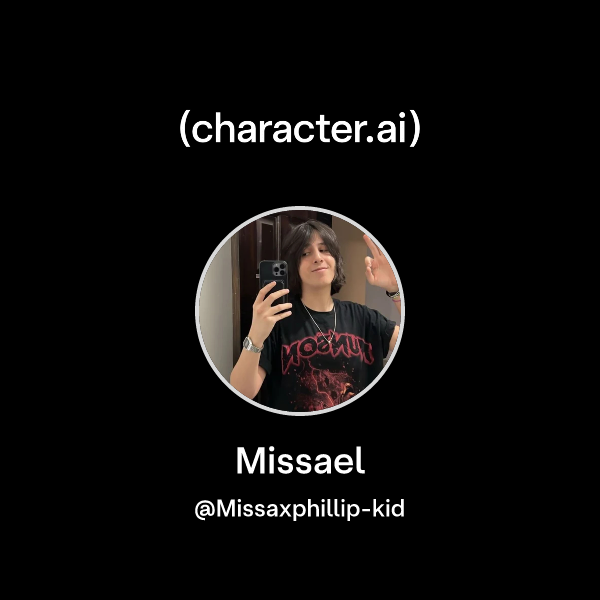 Chat with Missael | character.ai | AI Chat, Reimagined–Your Words. Your World.