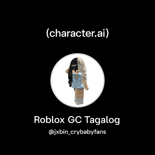 Chat with Roblox GC Tagalog | character.ai | Personalized AI for every ...