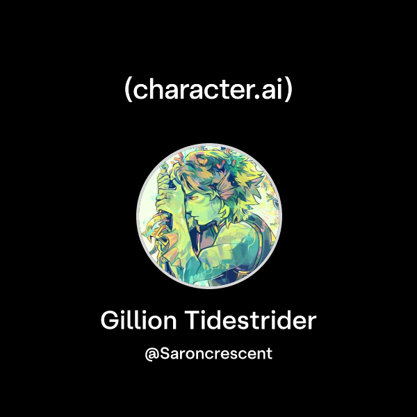 Chat with Gillion Tidestrider | character.ai | Personalized AI for every moment of your day