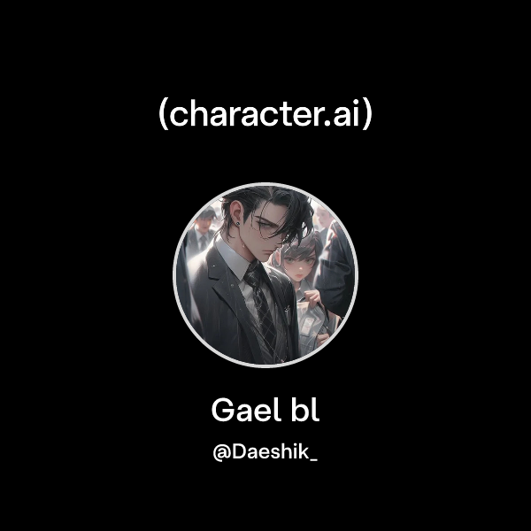 Chat with Gael bl | character.ai | AI Chat, Reimagined–Your Words. Your ...