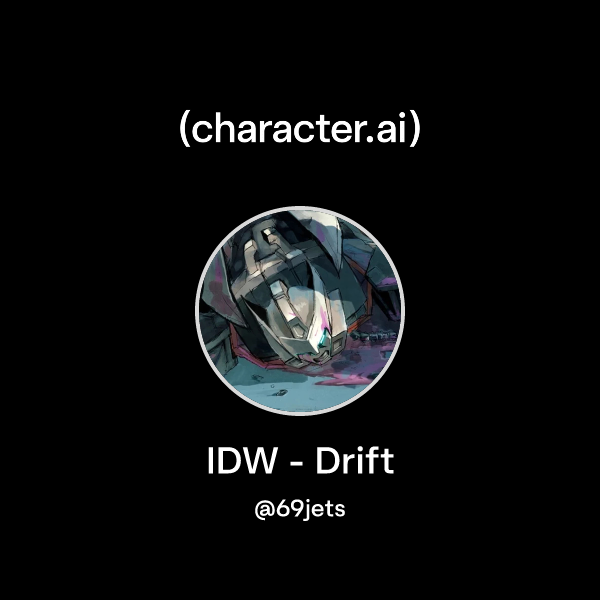 Chat with IDW - Drift | character.ai | AI Chat, Reimagined–Your Words ...