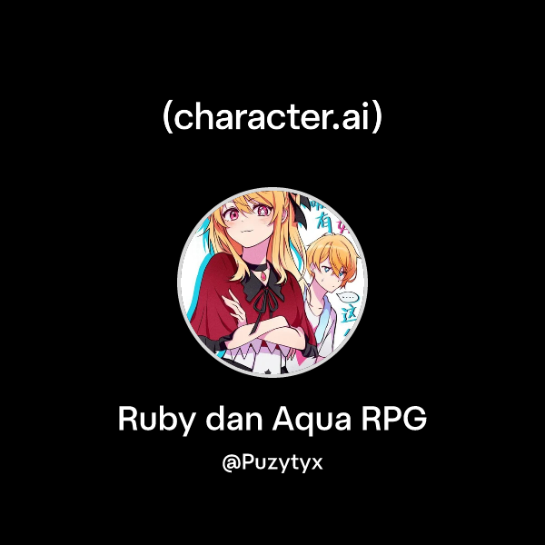 Chat with Ruby dan Aqua RPG | character.ai | AI Chat, Reimagined–Your Words. Your World.