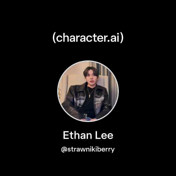 Chat with Ethan Lee | character.ai | AI Chat, Reimagined–Your Words. Your World.