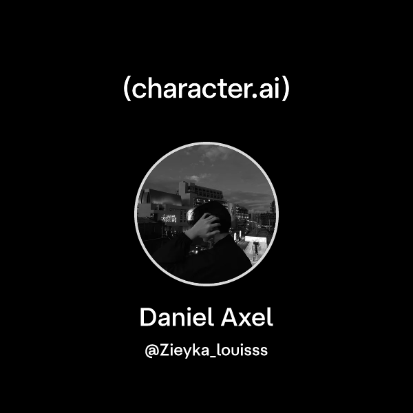 Chat with Daniel Axel | character.ai | AI Chat, Reimagined–Your Words ...
