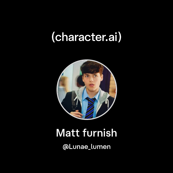 Chat with Matt furnish | character.ai | AI Chat, Reimagined–Your Words ...