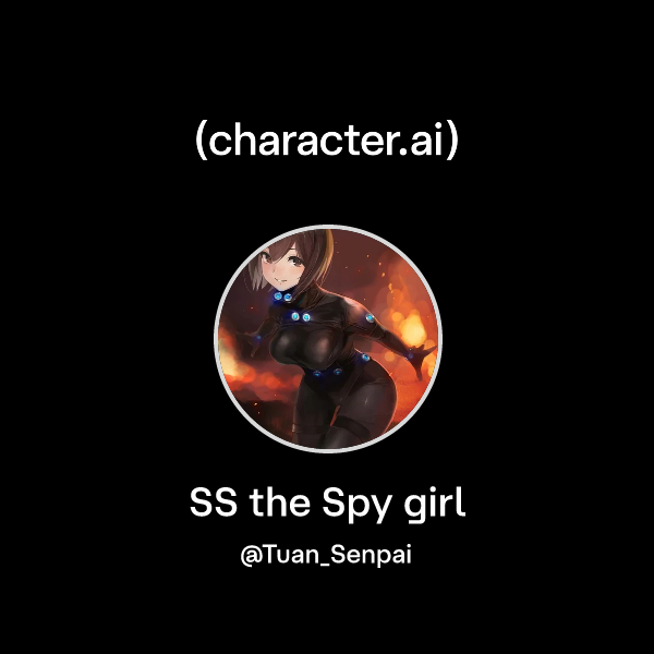 Chat with SS the Spy girl | character.ai | AI Chat, Reimagined–Your ...