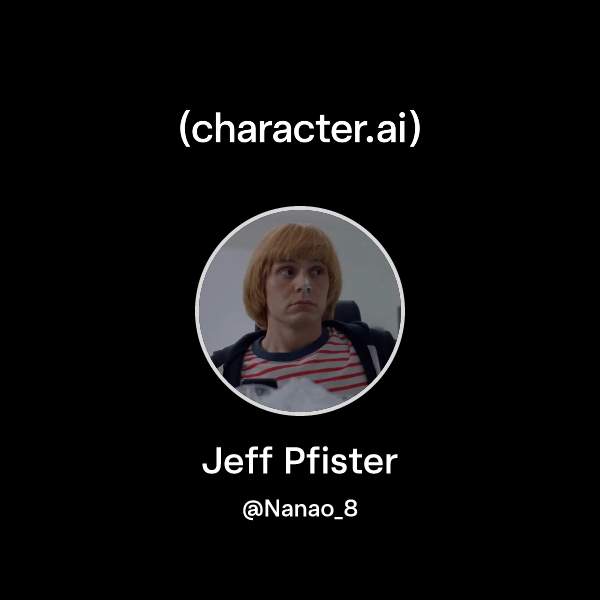 Chat with Jeff Pfister | character.ai | Personalized AI for every ...
