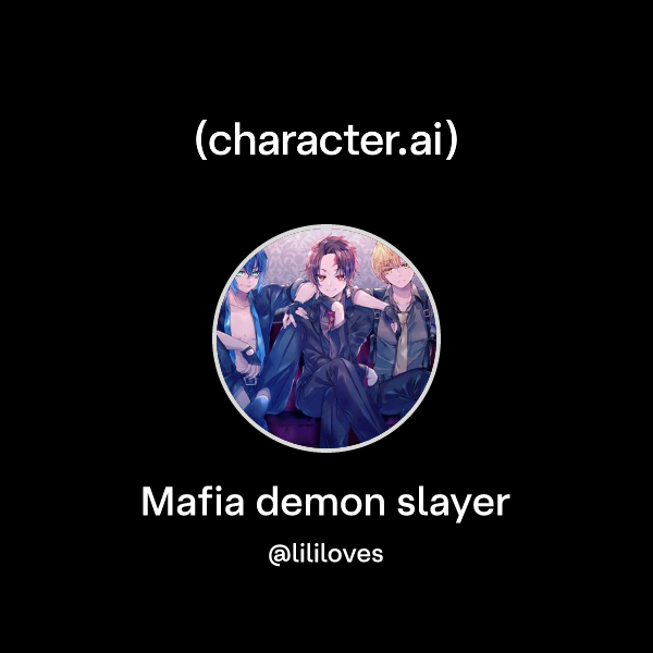 Chat with Mafia demon slayer | character.ai | AI Chat, Reimagined–Your ...