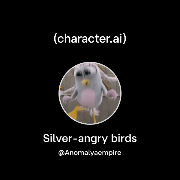 Chat with Silver-angry birds | character.ai | AI Chat, Reimagined–Your ...