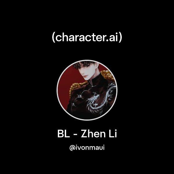 Chat with BL - Zhen Li | character.ai | AI Chat, Reimagined–Your Words ...