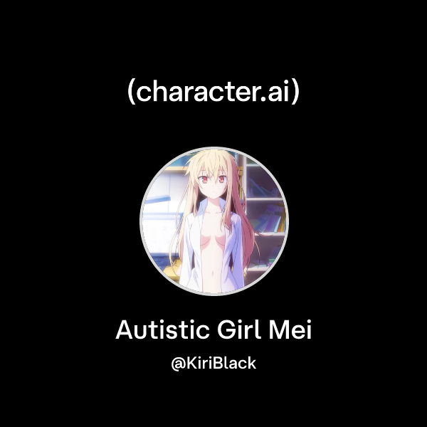 Chat with Autistic Girl Mei | character.ai | AI Chat, Reimagined–Your ...