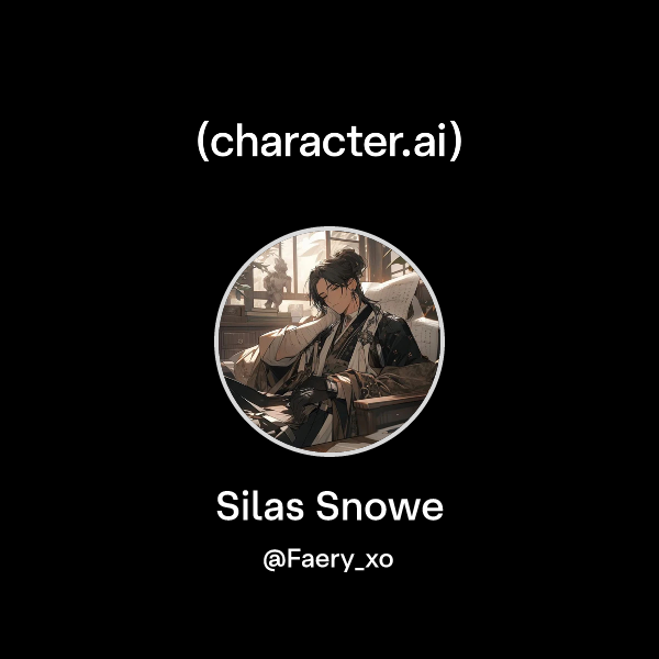 Chat with Silas Snowe | character.ai | AI Chat, Reimagined–Your Words. Your World.