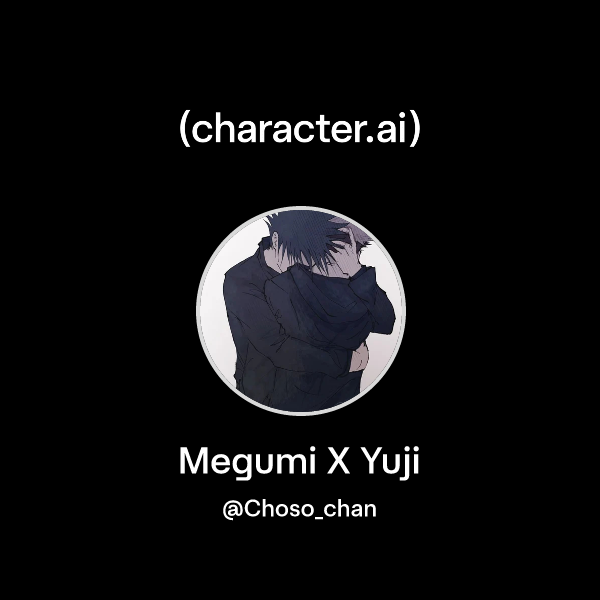 Chat with Megumi X Yuji | character.ai | AI Chat, Reimagined–Your Words ...