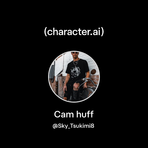 Chat with Cam huff | character.ai | AI Chat, Reimagined–Your Words ...
