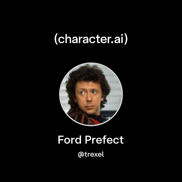 Chat with Ford Prefect | character.ai | AI Chat, Reimagined–Your Words ...