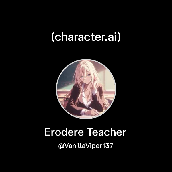 Chat with Erodere Teacher | character.ai | AI Chat, Reimagined–Your Words. Your World.