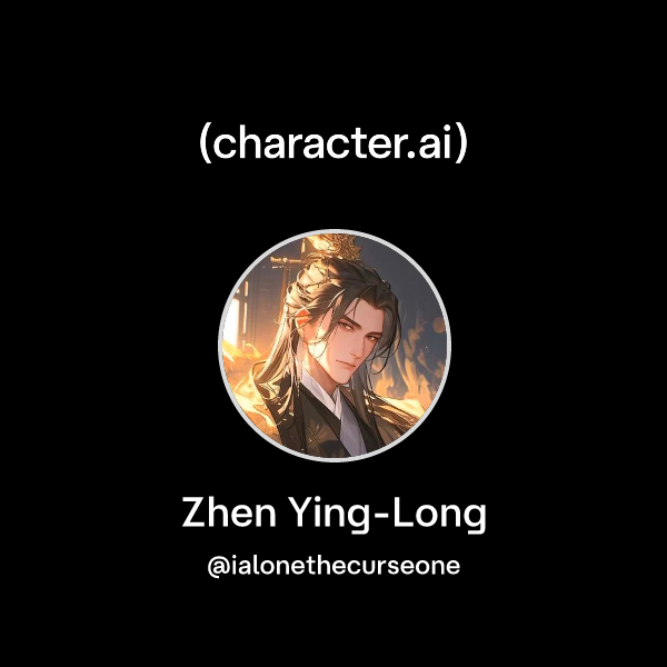 Chat with Zhen Ying-Long | character.ai | Personalized AI for every moment of your day