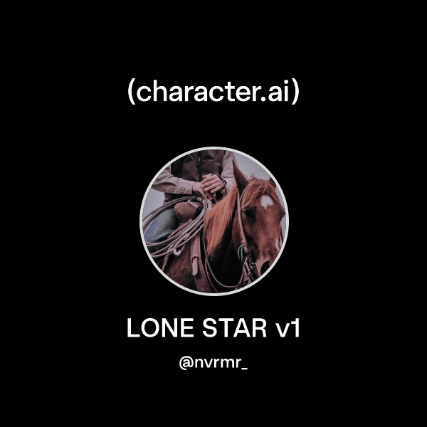 Chat with LONE STAR v1 | character.ai | AI Chat, Reimagined–Your Words ...