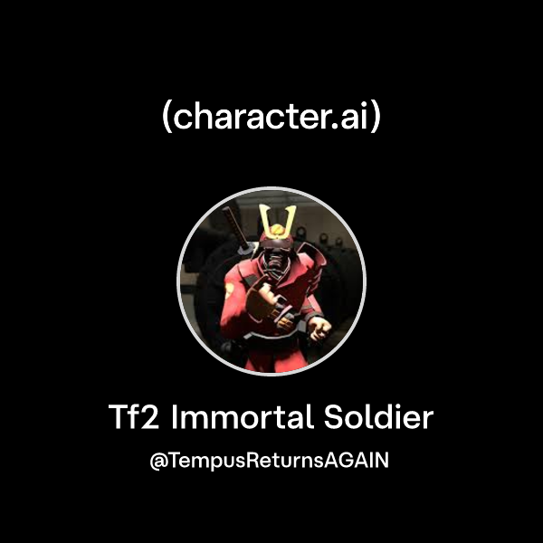 Chat with Tf2 Immortal Soldier | character.ai | Personalized AI for ...