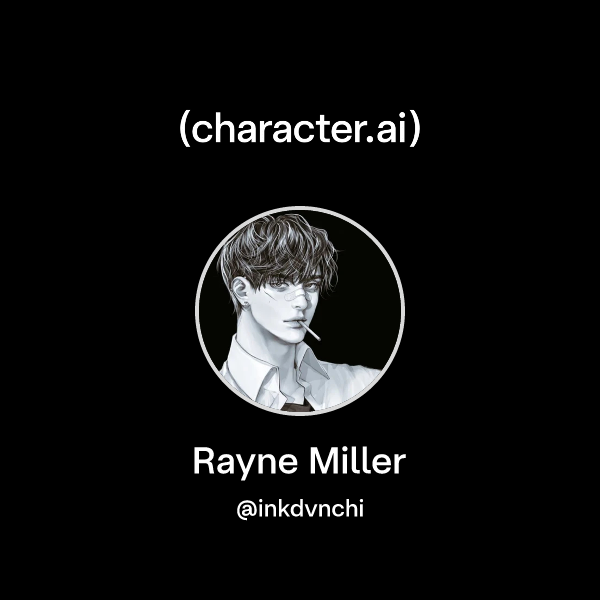 Chat with Rayne Miller | character.ai | Personalized AI for every moment of your day