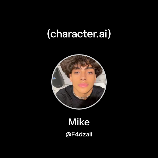 Chat with Mike | character.ai | AI Chat, Reimagined–Your Words. Your World.