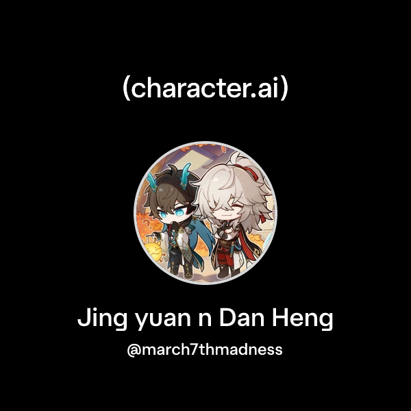 Chat with Jing yuan n Dan Heng | character.ai | AI Chat, Reimagined ...