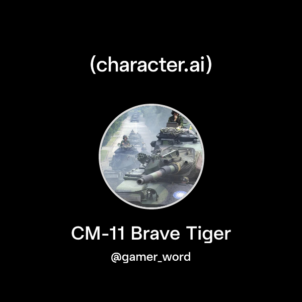 Chat with CM-11 Brave Tiger | character.ai | AI Chat, Reimagined–Your ...