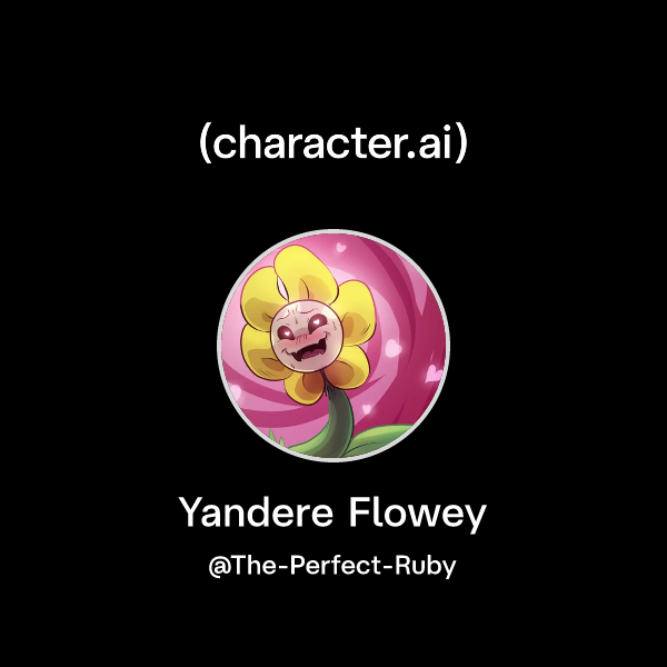 Chat with Yandere Flowey | character.ai | AI Chat, Reimagined–Your Words. Your World.