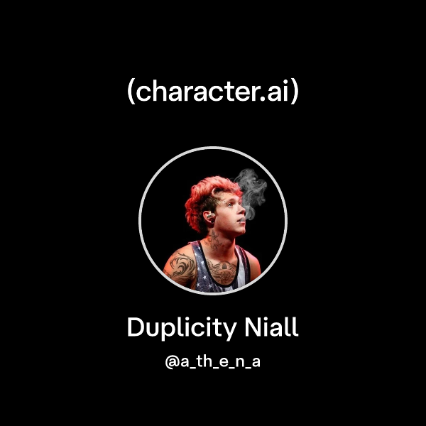 Chat with Duplicity Niall | character.ai | Personalized AI for every ...