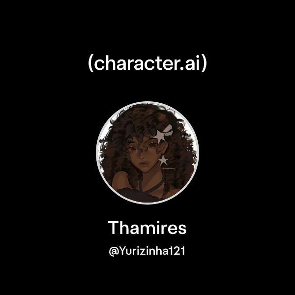 Chat with Thamires | character.ai | AI Chat, Reimagined–Your Words ...