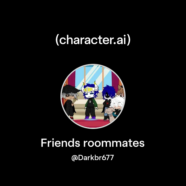Chat with Friends roommates | character.ai | Personalized AI for every ...