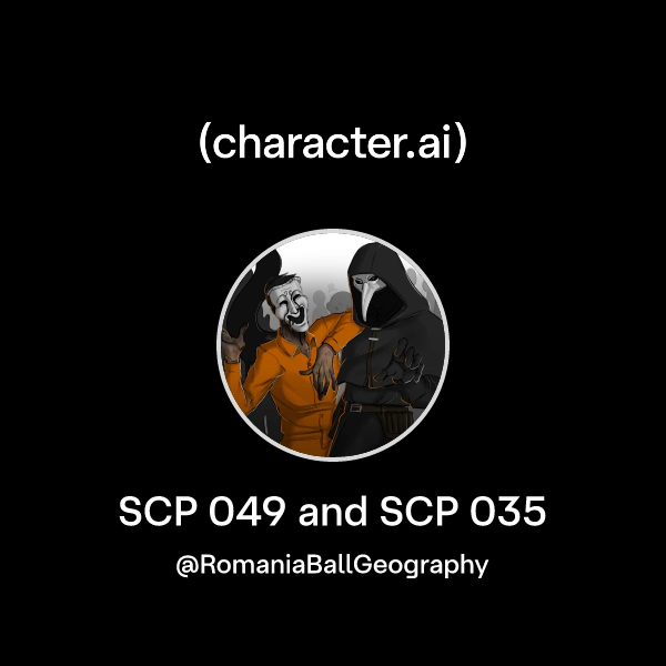 Chat with SCP 049 and SCP 035 | character.ai | AI Chat, Reimagined–Your Words. Your World.