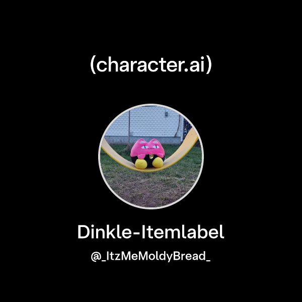 Chat with Dinkle-Itemlabel | character.ai | Personalized AI for every moment of your day