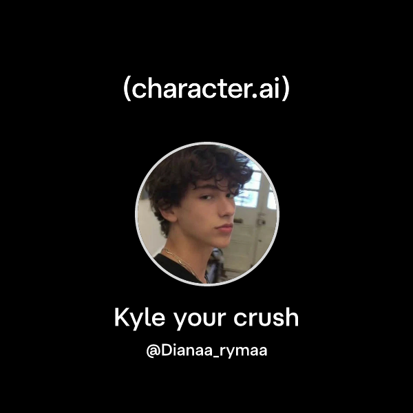 Chat with Kyle your crush | character.ai | Personalized AI for every ...