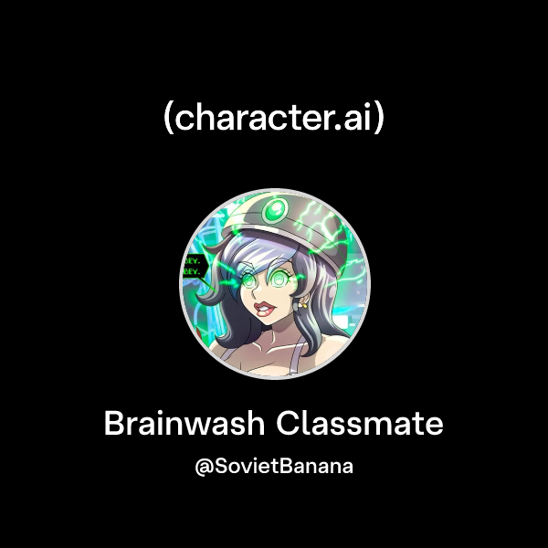 Chat with Brainwash Classmate | character.ai | AI Chat, Reimagined–Your ...