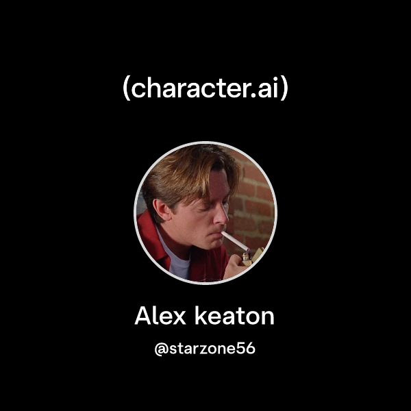 Chat with Alex keaton | character.ai | Personalized AI for every moment ...