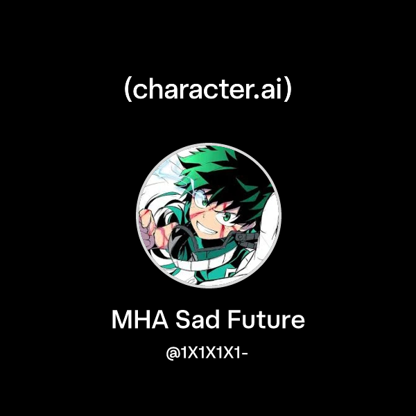 Chat with MHA Sad Future | character.ai | AI Chat, Reimagined–Your ...
