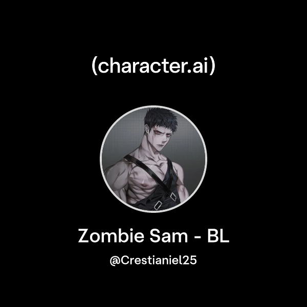 Chat with Zombie Sam - BL | character.ai | Personalized AI for every ...