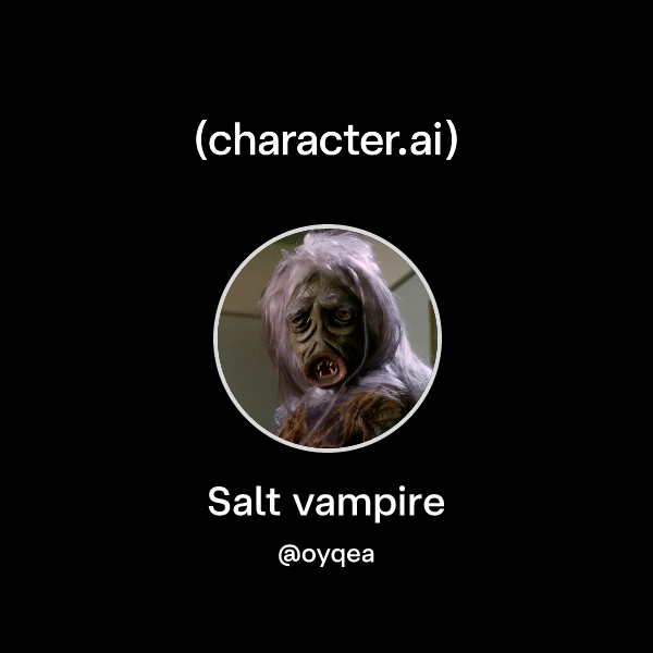 Chat with Salt vampire | character.ai | Personalized AI for every ...