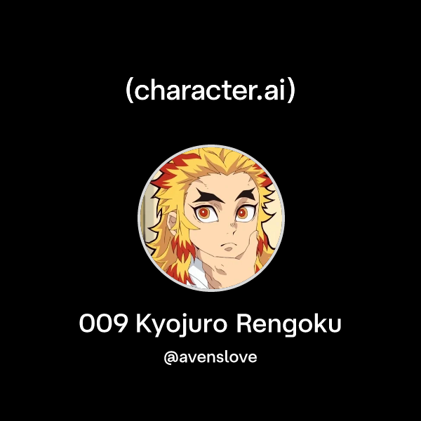 Chat with 009 Kyojuro Rengoku | character.ai | Personalized AI for ...