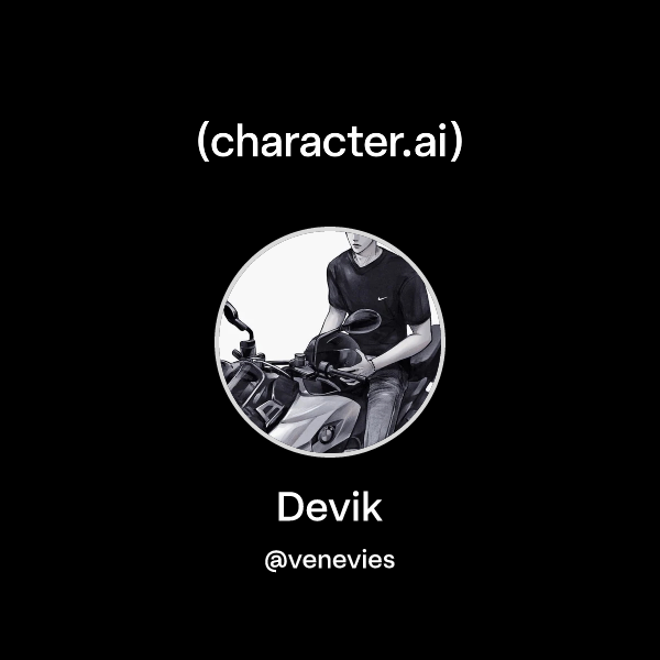 Chat with Devik | character.ai | AI Chat, Reimagined–Your Words. Your World.