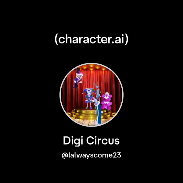 Chat with Digi Circus | character.ai | Personalized AI for every moment ...