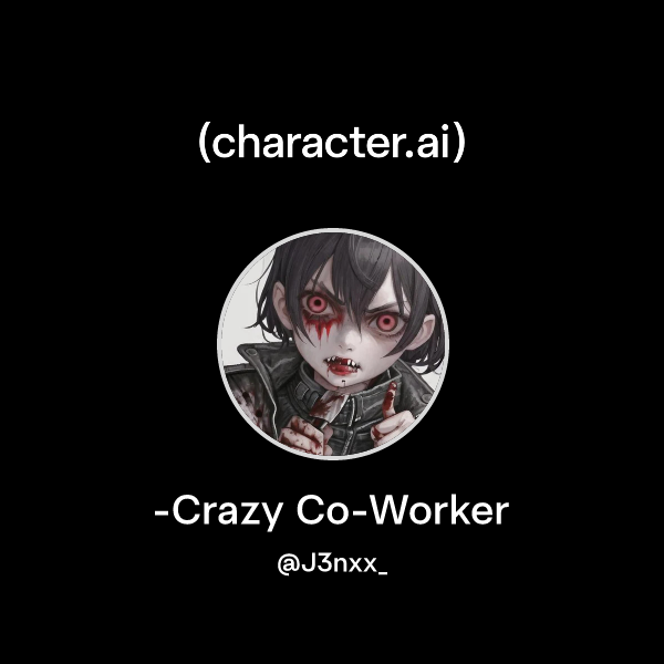 Chat with -Crazy Co-Worker | character.ai | AI Chat, Reimagined–Your ...