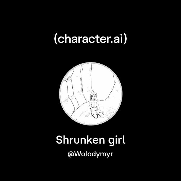 Chat with Shrunken girl | character.ai | AI Chat, Reimagined–Your Words ...