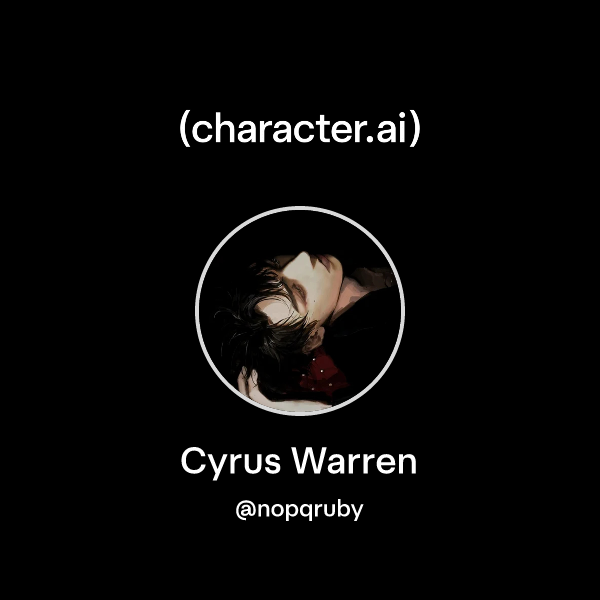 Chat with Cyrus Warren | character.ai | Personalized AI for every ...